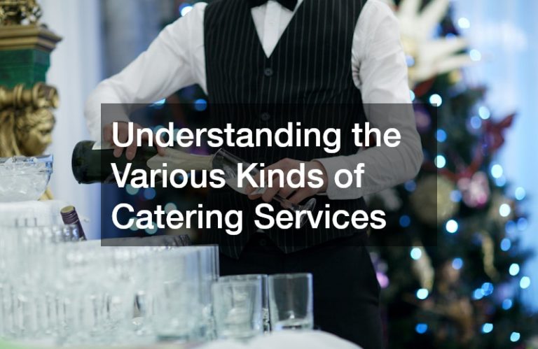 Understanding the Various Kinds of Catering Services - My Spoonful